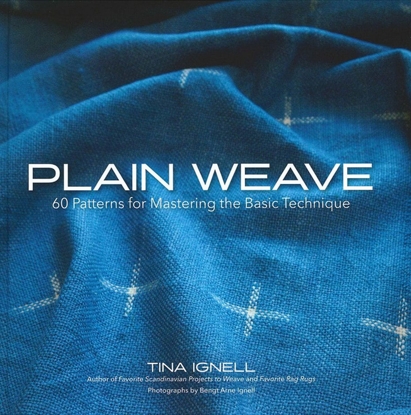 Plain Weave: 60 Patterns for Mastering the Basic Technique — Tisse et File