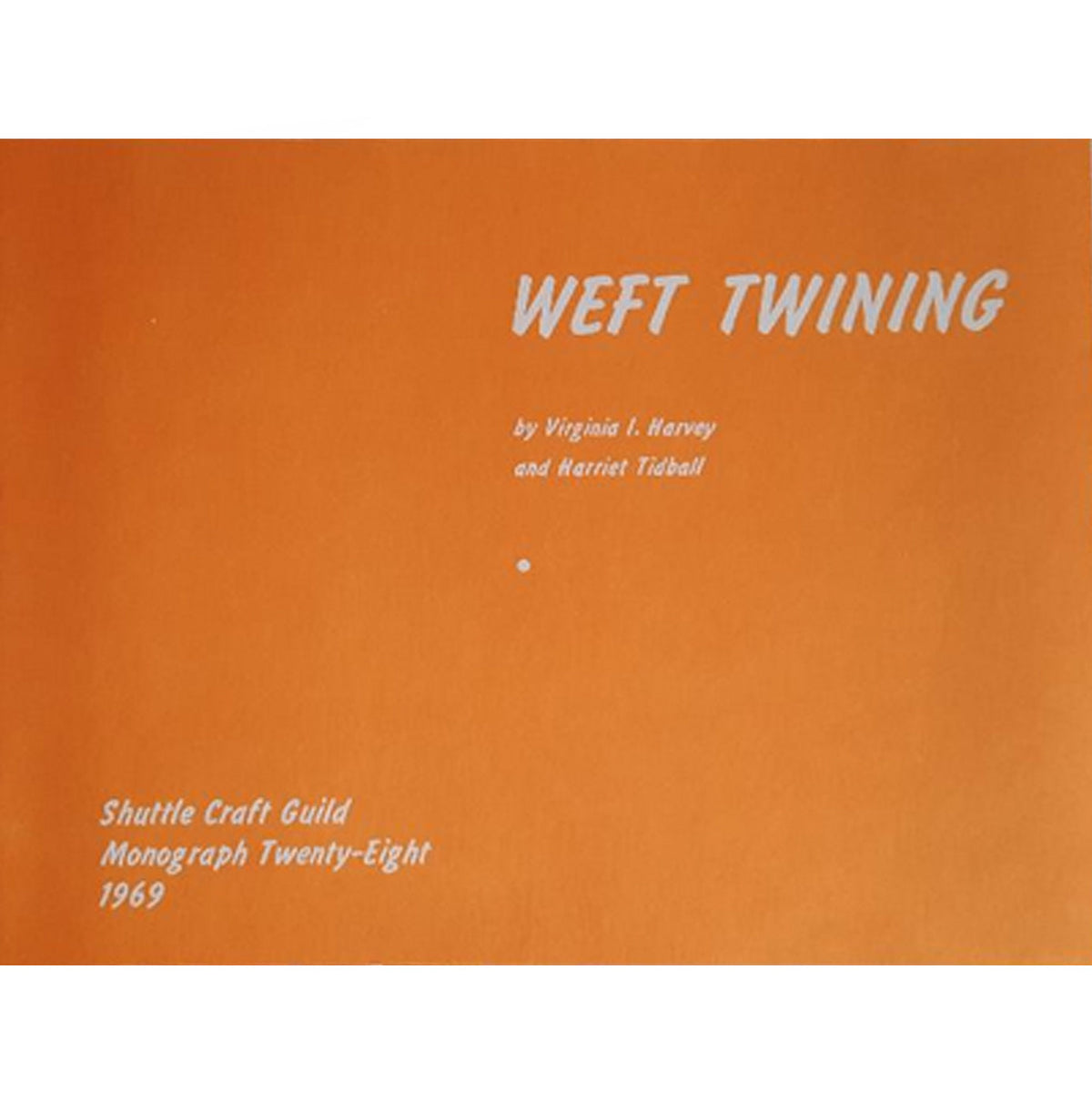 Weft Twining-Shuttle Craft Monograph 28 — Tisse et File