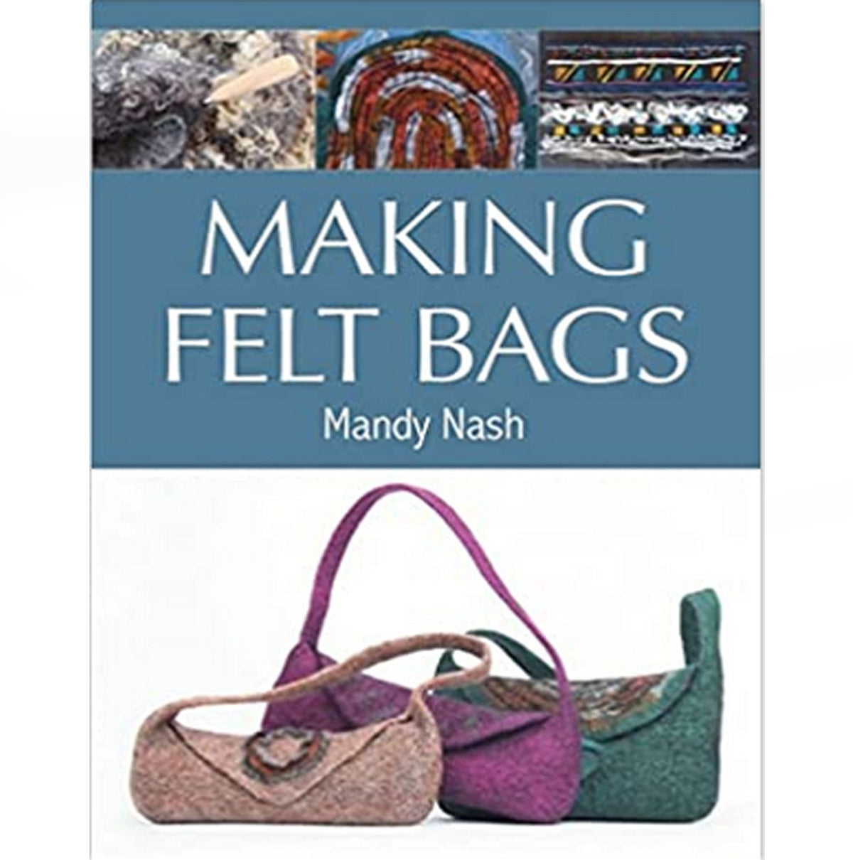 Making Felt bags - Mandy Nash — Tisse et File